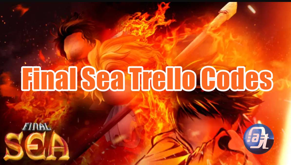 Final Sea Trello Link, Codes and Wiki. [ June 2026] | AxeeTech