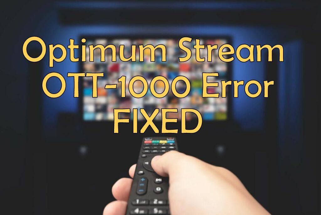 [Fixed] Optimum Stream Ott-1000 Error | AxeeTech