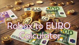 Robux to Euro Calculator [November 2025] | AxeeTech