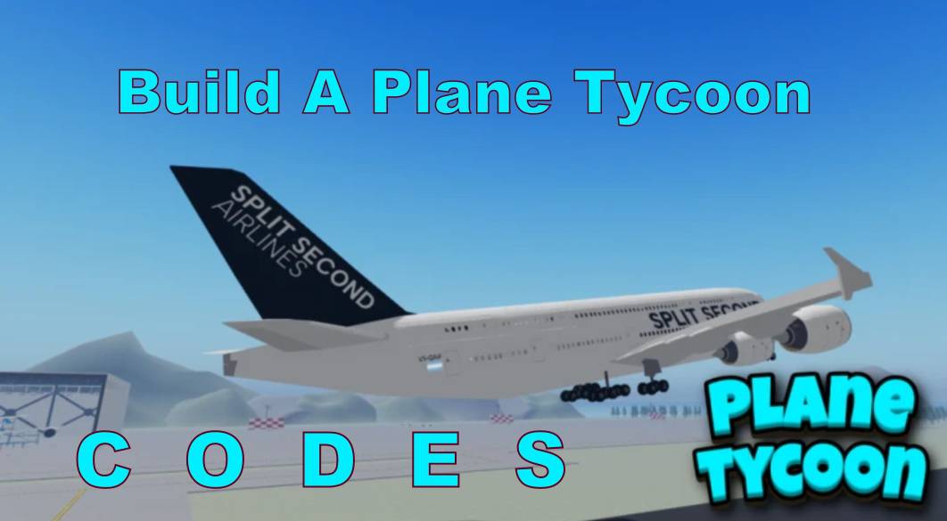 Build A Plane Tycoon Codes Roblox [Updated] | AxeeTech