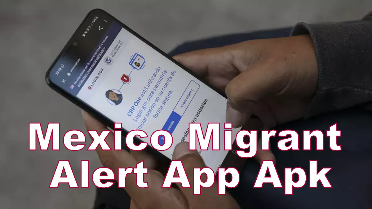 Mexico Migrant Alert App Apk: Your Digital Guardian Angel in the U.S ...