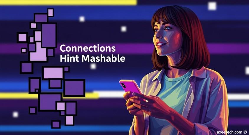 Connections Hint Mashable 2025: Get your NYT Puzzle Solved Today | AxeeTech