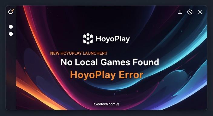 Fixed No Local Games Found HoyoPlay Error. | AxeeTech