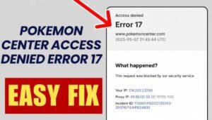 Guide to fix Pokemon Center Error 17 [Payment Fixes] | AxeeTech