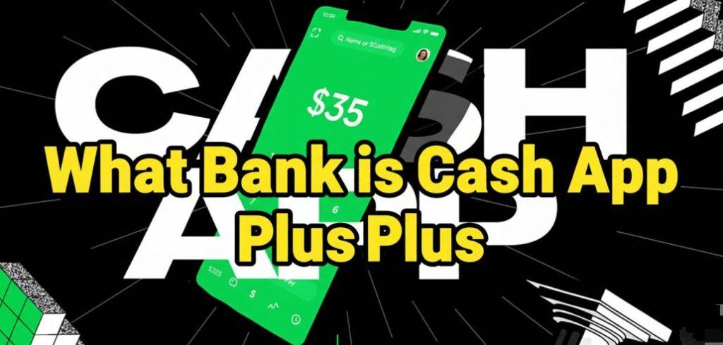 What Bank is Cash App Plus Plus in December 2025 | AxeeTech December 2025