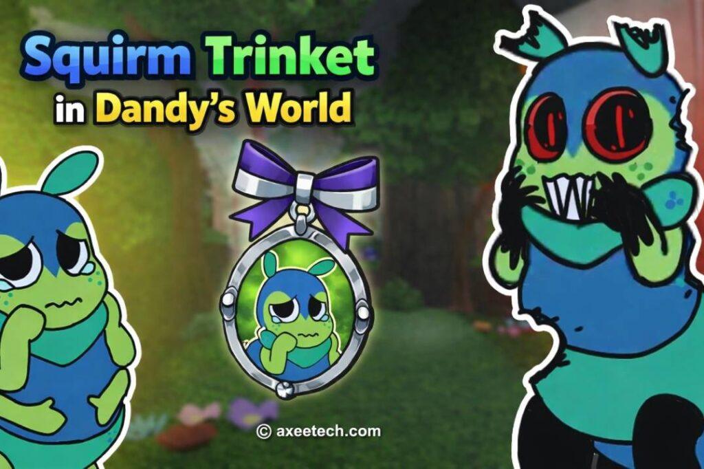 Squirm Trinket in Dandy's World: What It Is and How to Get It | AxeeTech