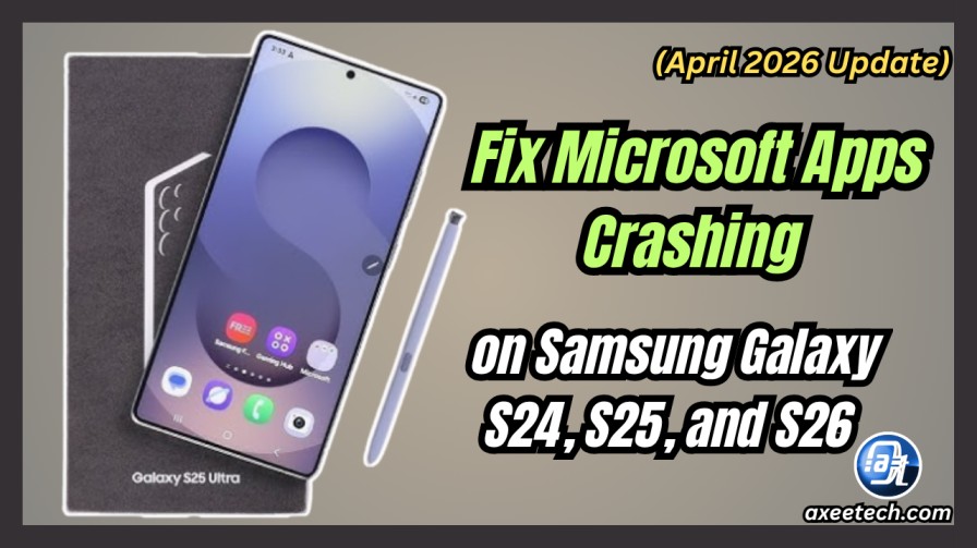 How to Fix Microsoft Apps Crashing on Samsung Galaxy S24, S25, and S26 ...