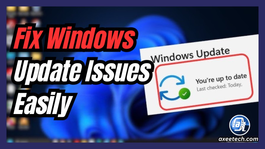 Fix Windows Update Issues Easily: 12 Tested Methods (2026) | AxeeTech
